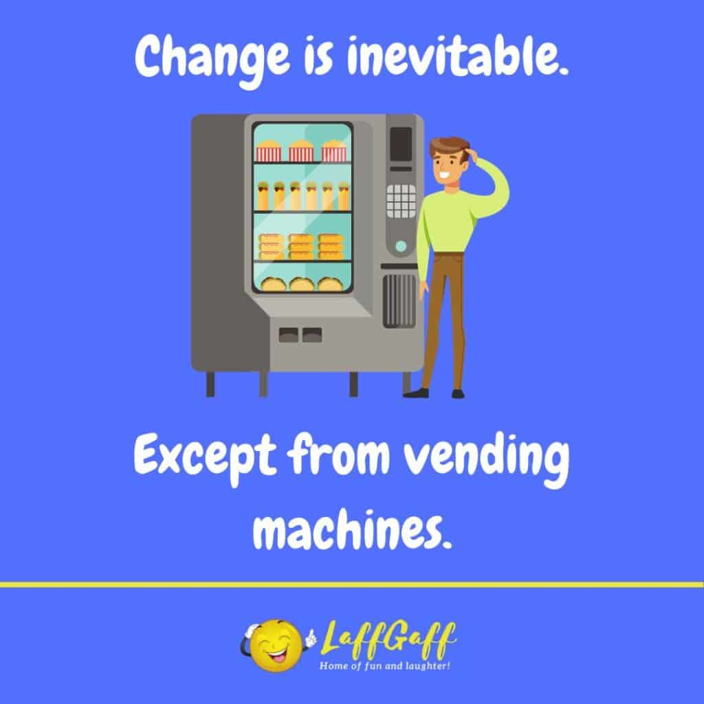 Funny Inevitable Change Joke! | LaffGaff, Home Of Laughter