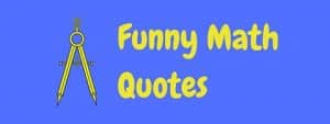 31 Funny Math Quotes And Sayings | LaffGaff