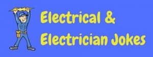 45 Funny Electricity And Electrician Jokes, Puns, One Liners