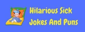 33 Funny Sick Jokes To Make You Ill With Laughter!