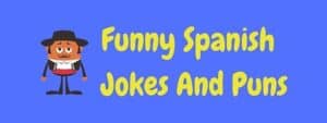 38 Hilarious Spanish Jokes And Puns! | LaffGaff