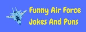 20+ Hilarious Air Force Jokes And Puns! | LaffGaff