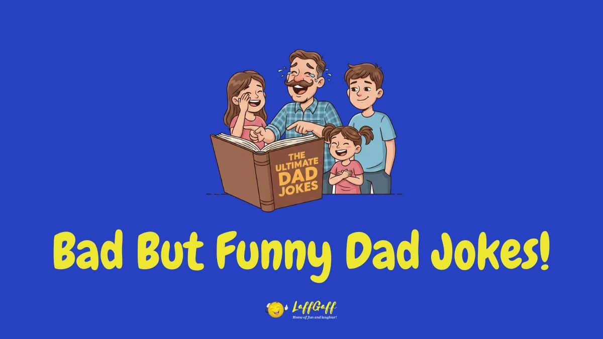 80 Really Bad Dad Jokes So Terrible They're Funny! | LaffGaff