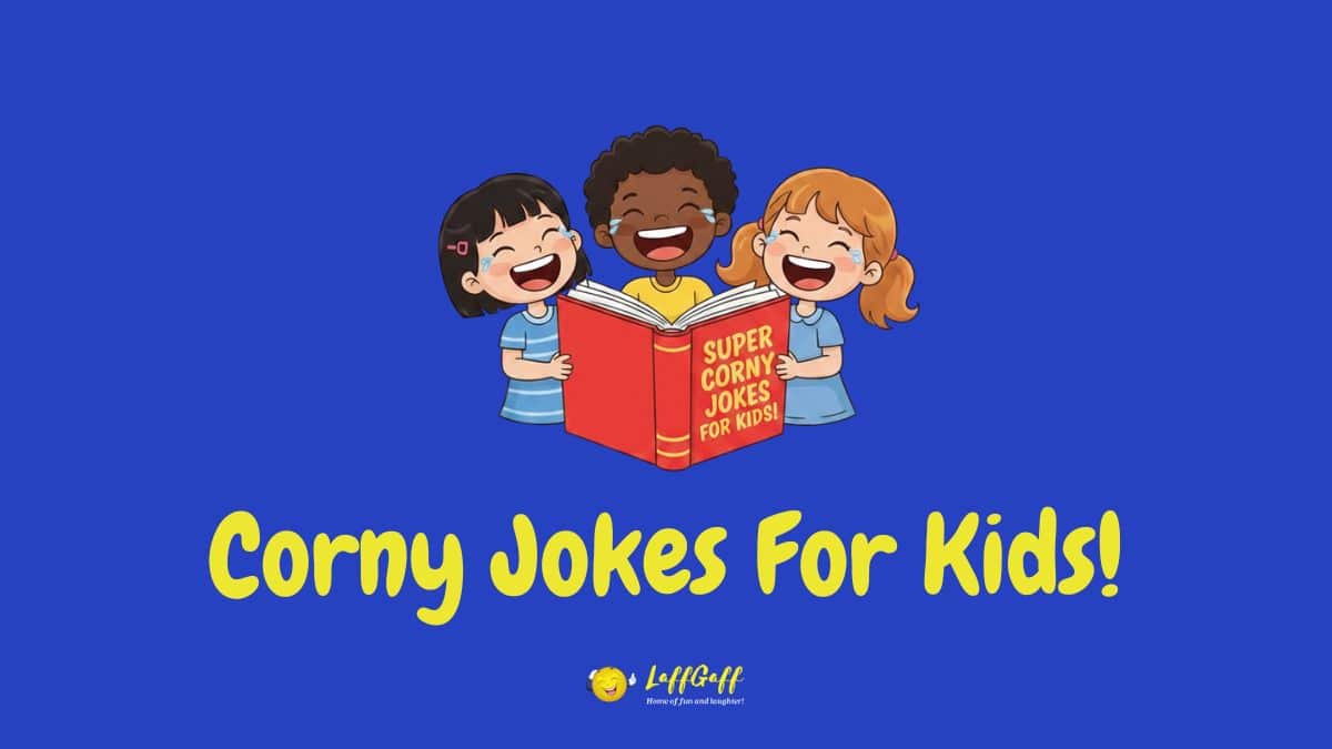 99 Really Corny Jokes For Kids - Funny Cheesy Jokes!